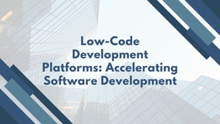 Low-Code Development Platforms Accelerating Software Development | PDF ...