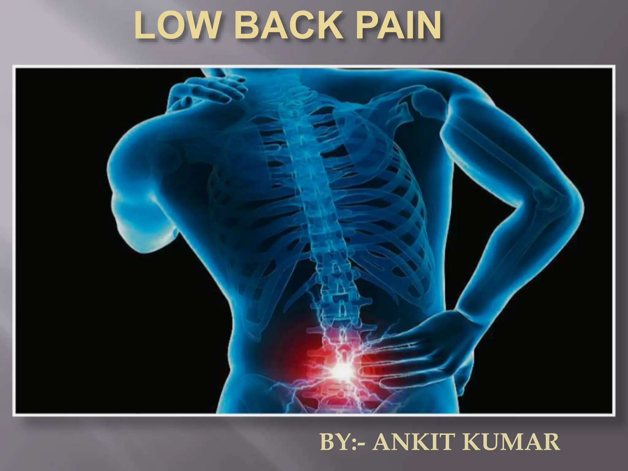LOW BACK PAIN cause risk factors how to evaluate treatment | PPTX