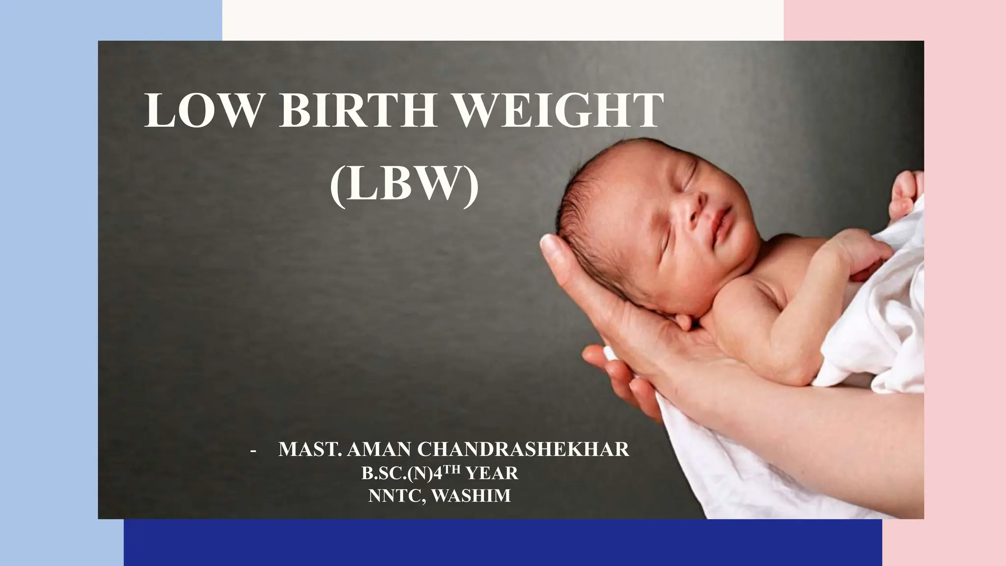 LOW BIRTH WEIGHT. PRETERM BABIES OR SMALL FOR DATES BABIES | PPTX