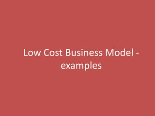 Low cost business models - overview | PPT