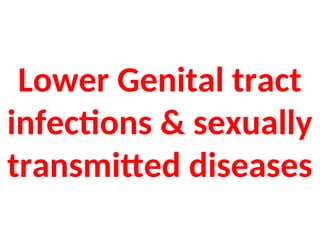Lower Genital tract infections & STDs.ppt