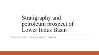 Stratigraphy and petroleum prospect of Lower Indus Basin | PPTX