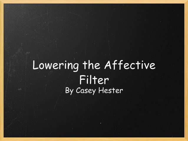 Lowering The Affective Filter | PPT