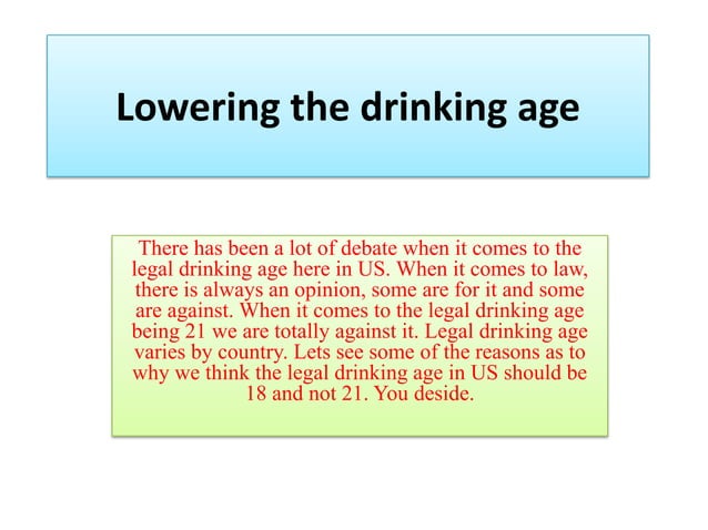 Lowering the drinking age | PPTX | Alcoholic Beverages | Food & Drink
