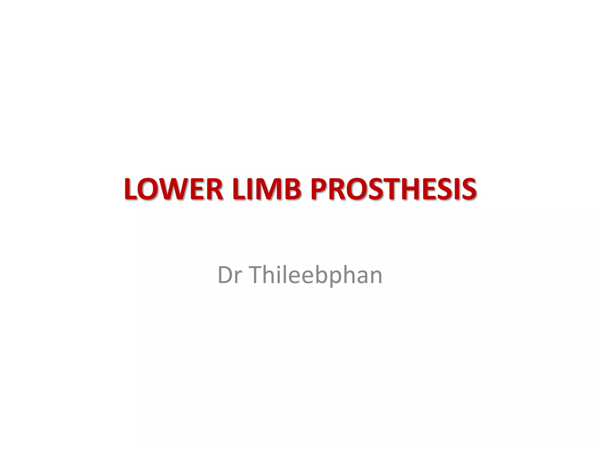 Lower limb prosthesis | PPTX