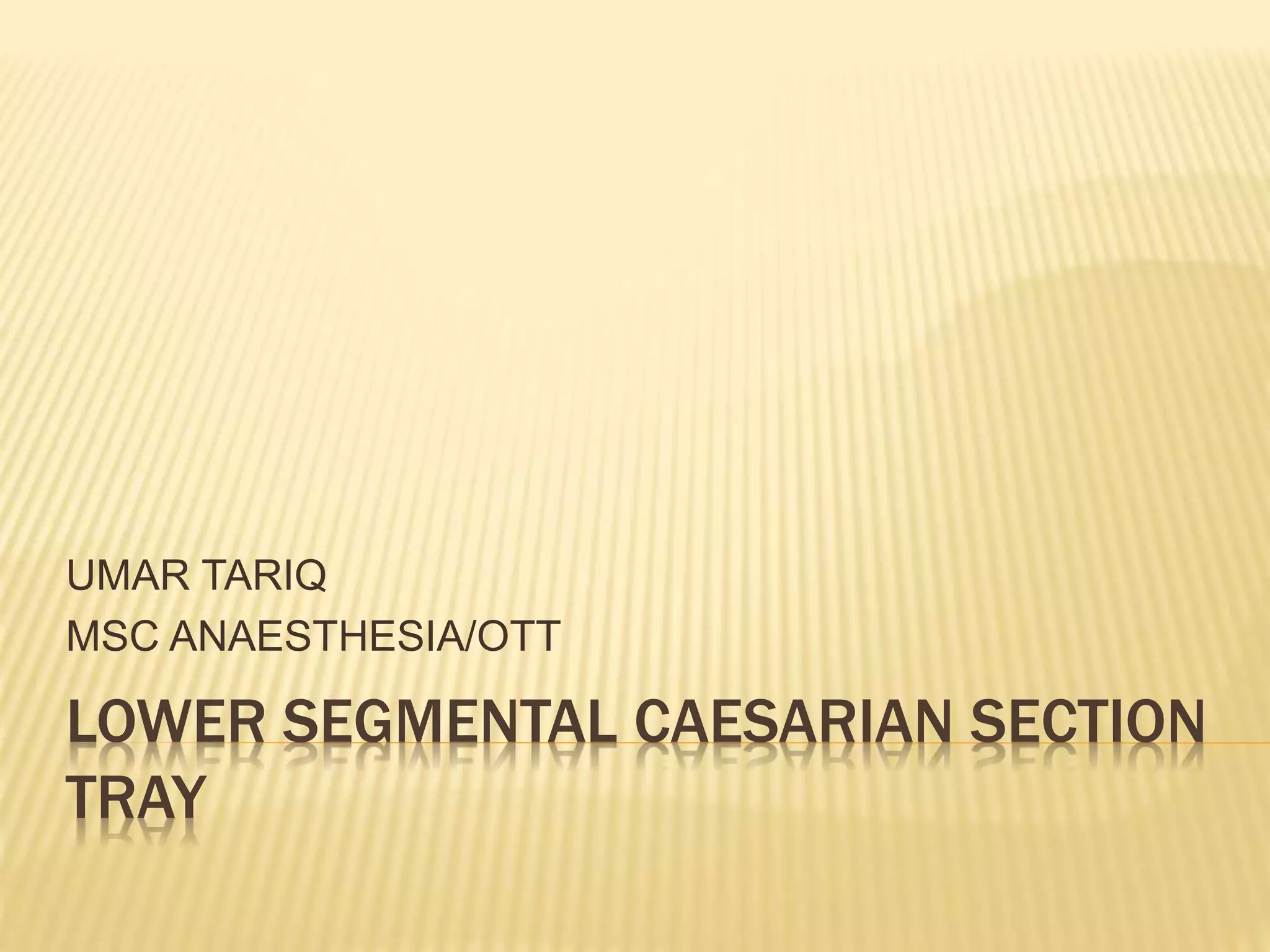 Lower segmental caesarian section tray | PPTX