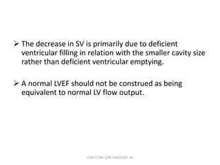 Low flow low gradient aortic stenosis | PPTX
