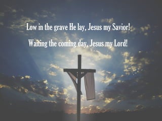 98. Low In The Grave He Lay | PPT