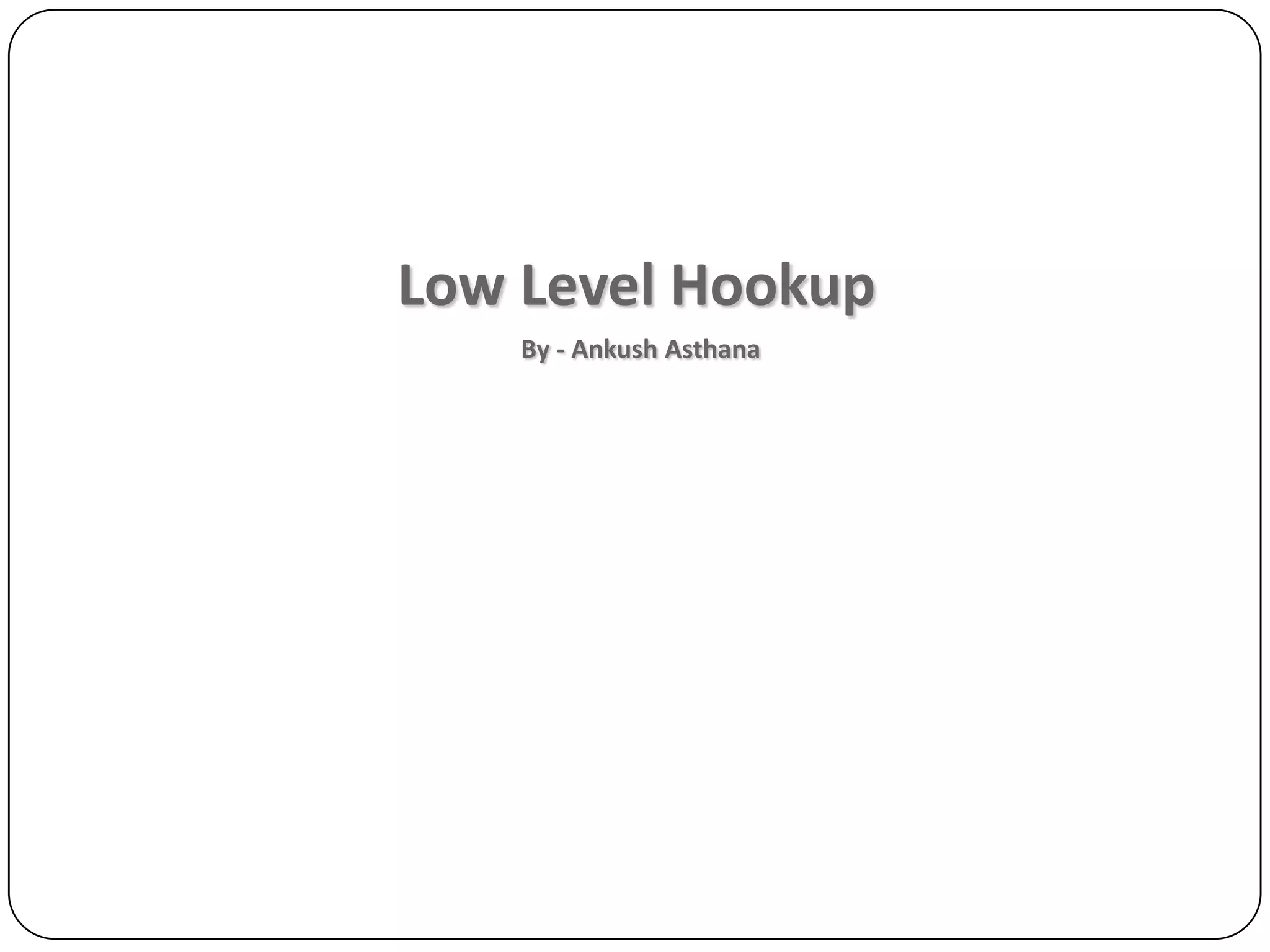 Low level hookup | PPTX