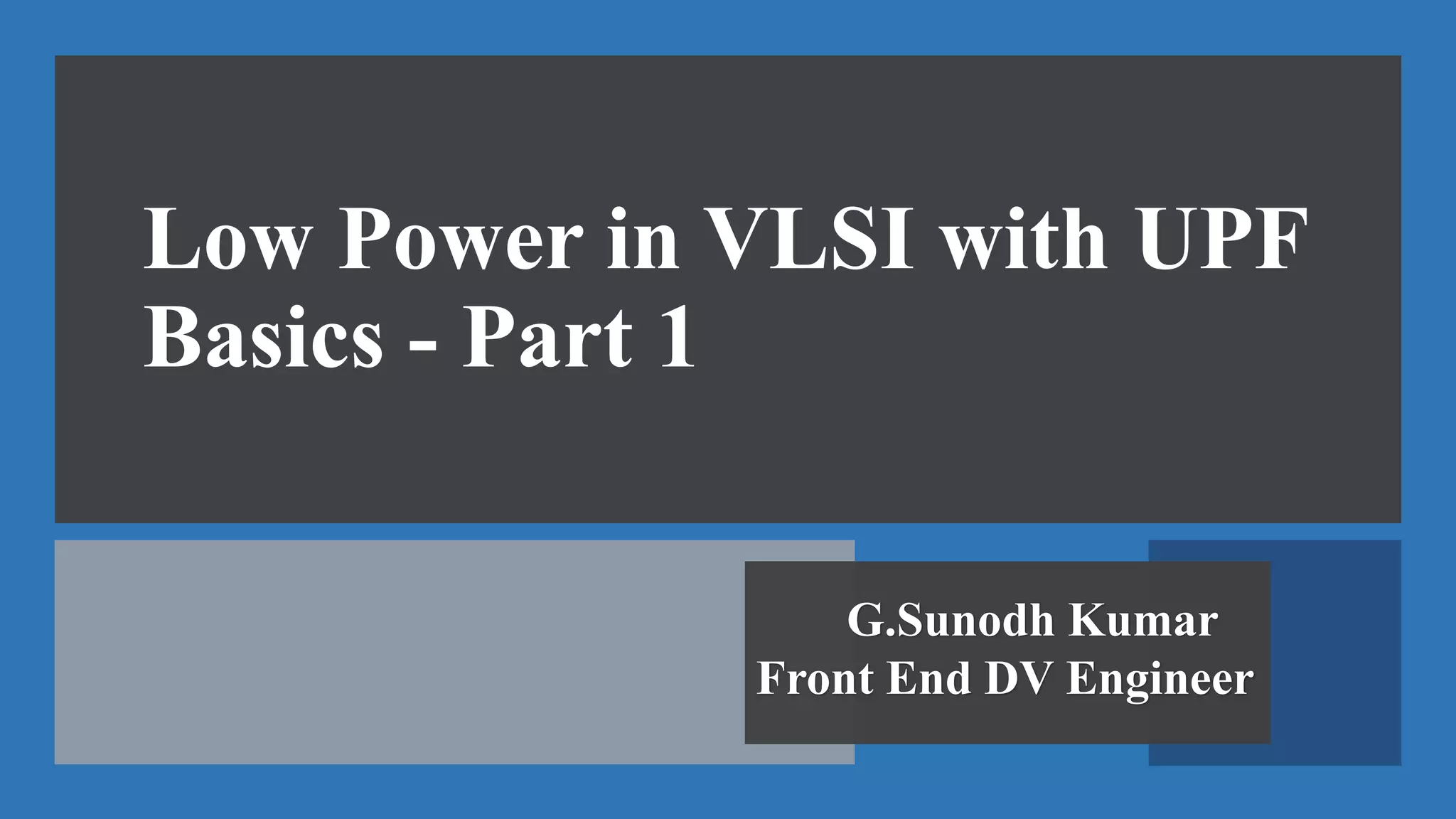 Low power in vlsi with upf basics part 1 | PPTX