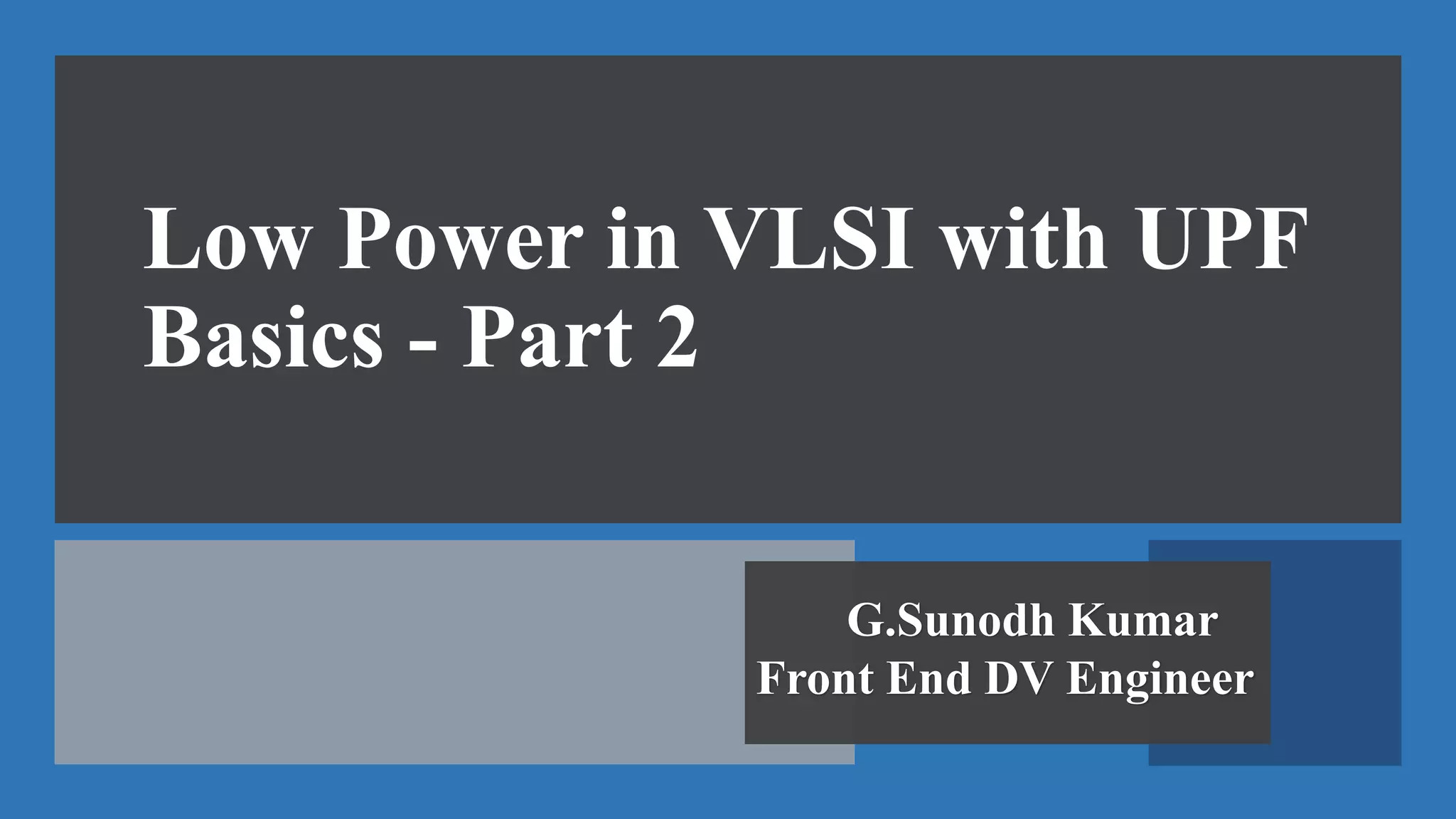 Low power in vlsi with upf basics part 2 | PPTX