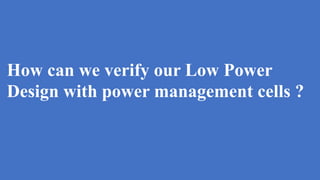 Low power in vlsi with upf basics part 2 | PPTX