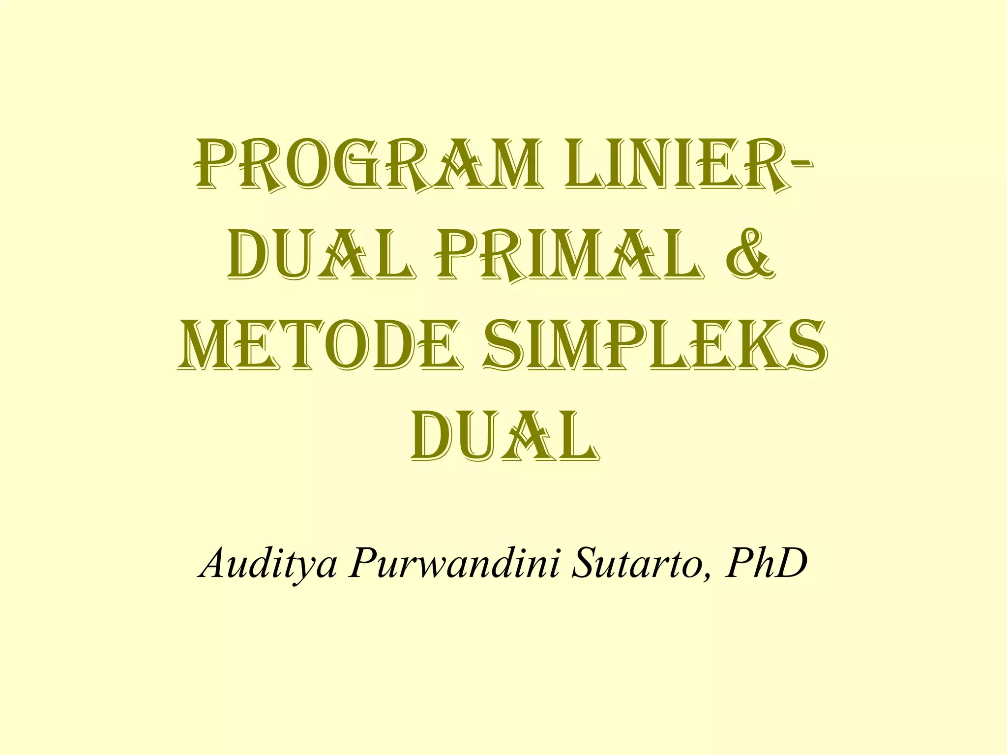 PENELITIAN OPERASIONAL - PROGRAMA LINIER - METODE PRIMAL DUAL | PDF