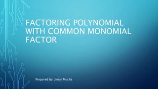 Factoring polynomial with common monomial factor | PPTX