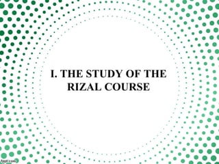 UNIT 1: THE STUDY OF THE RIZAL COURSE | PPT