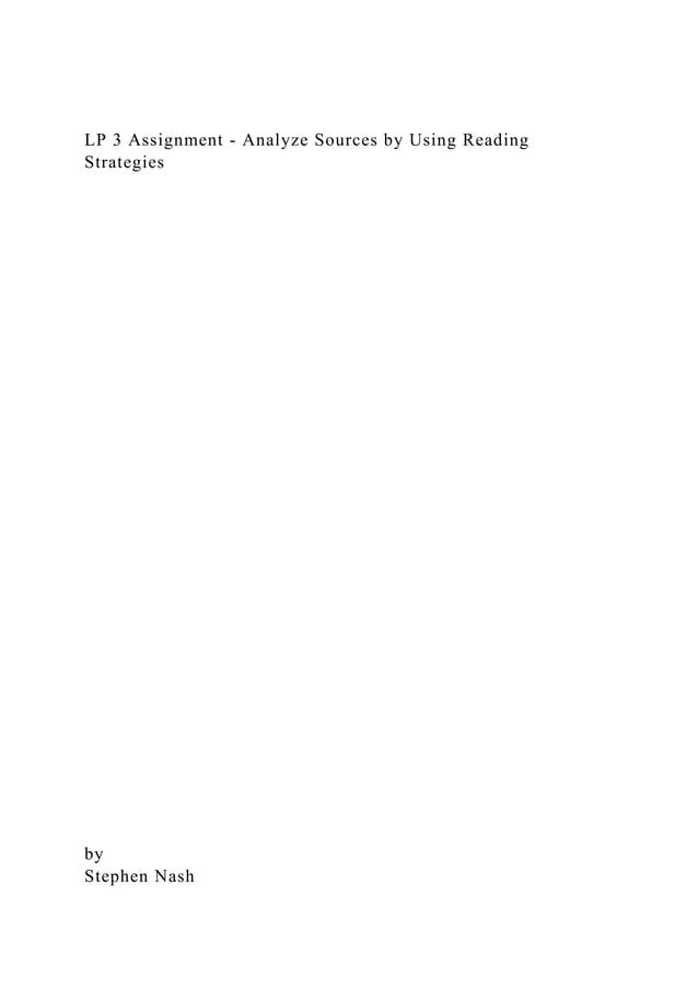 LP 3 Assignment - Analyze Sources by Using Reading Strategies.docx