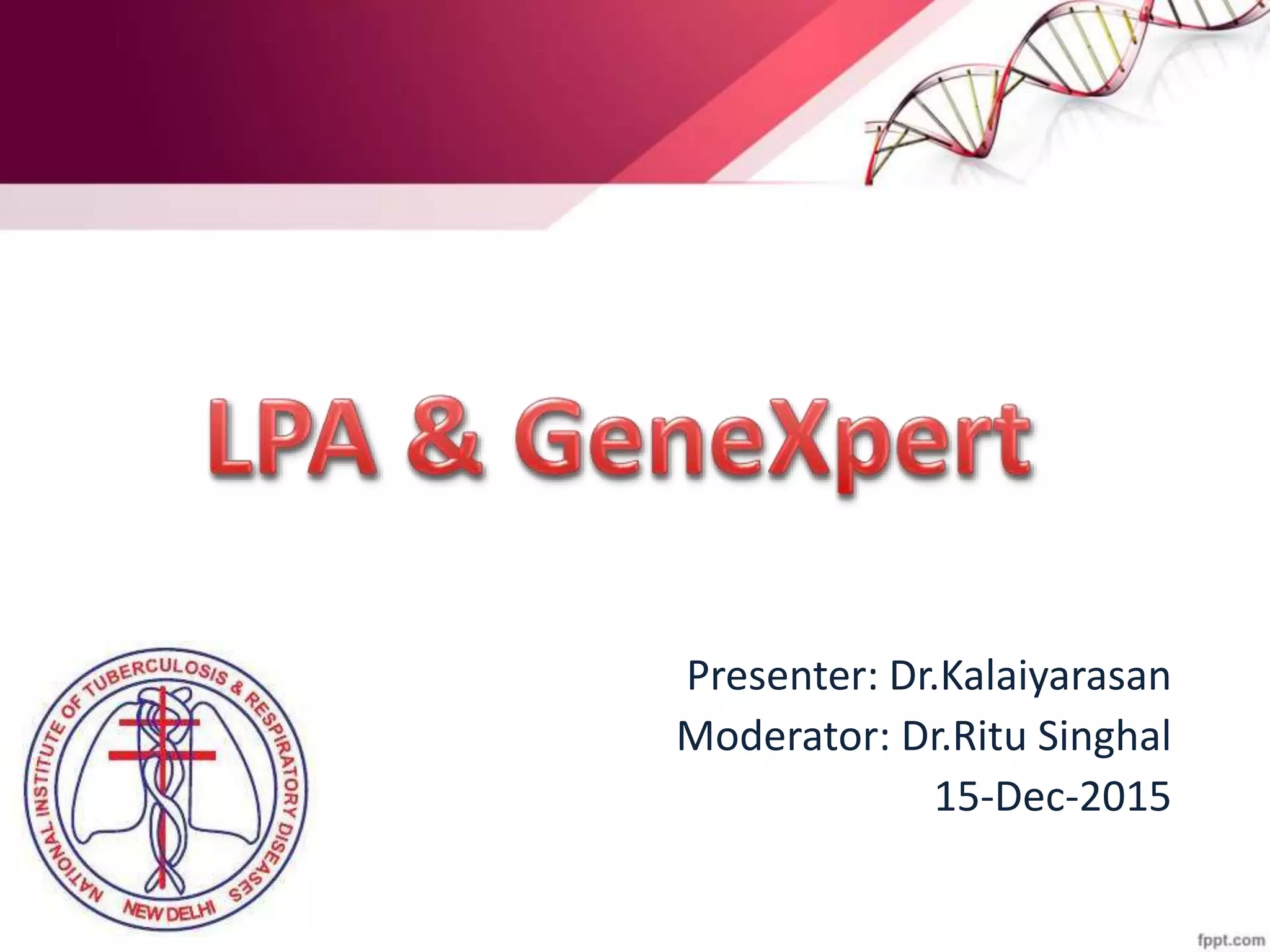Lpa and Genexpert/CBNAAT/Xpert MTB/Rif | PPTX