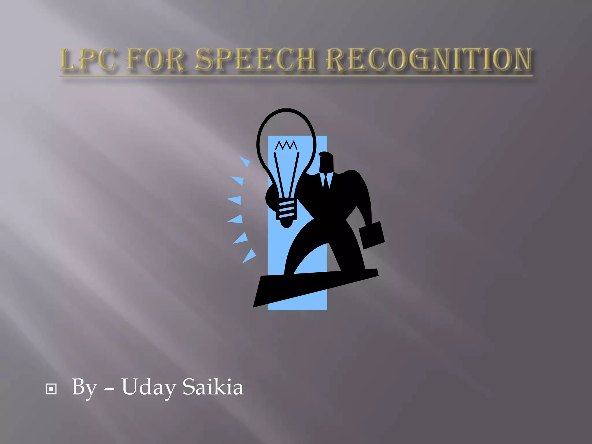 LPC for Speech Recognition | PPT