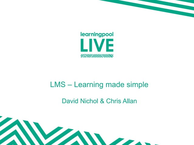 LMS Learning Made Simple: Creating a Personalised Learner Experience - Chris Allan and David ...