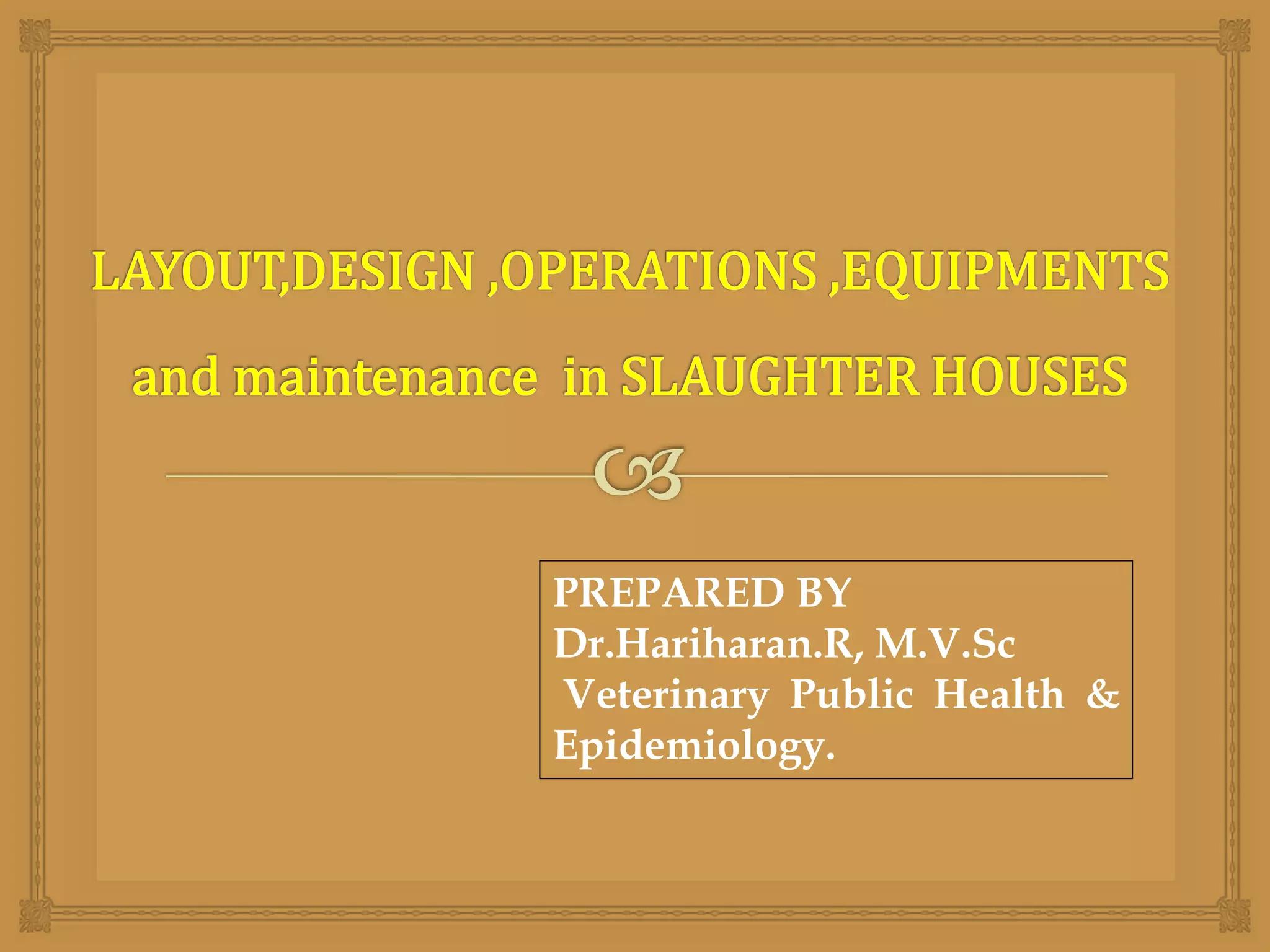 LAYOUT,DESIGN ,OPERATIONS ,EQUIPMENTS and maintenance in SLAUGHTER ...