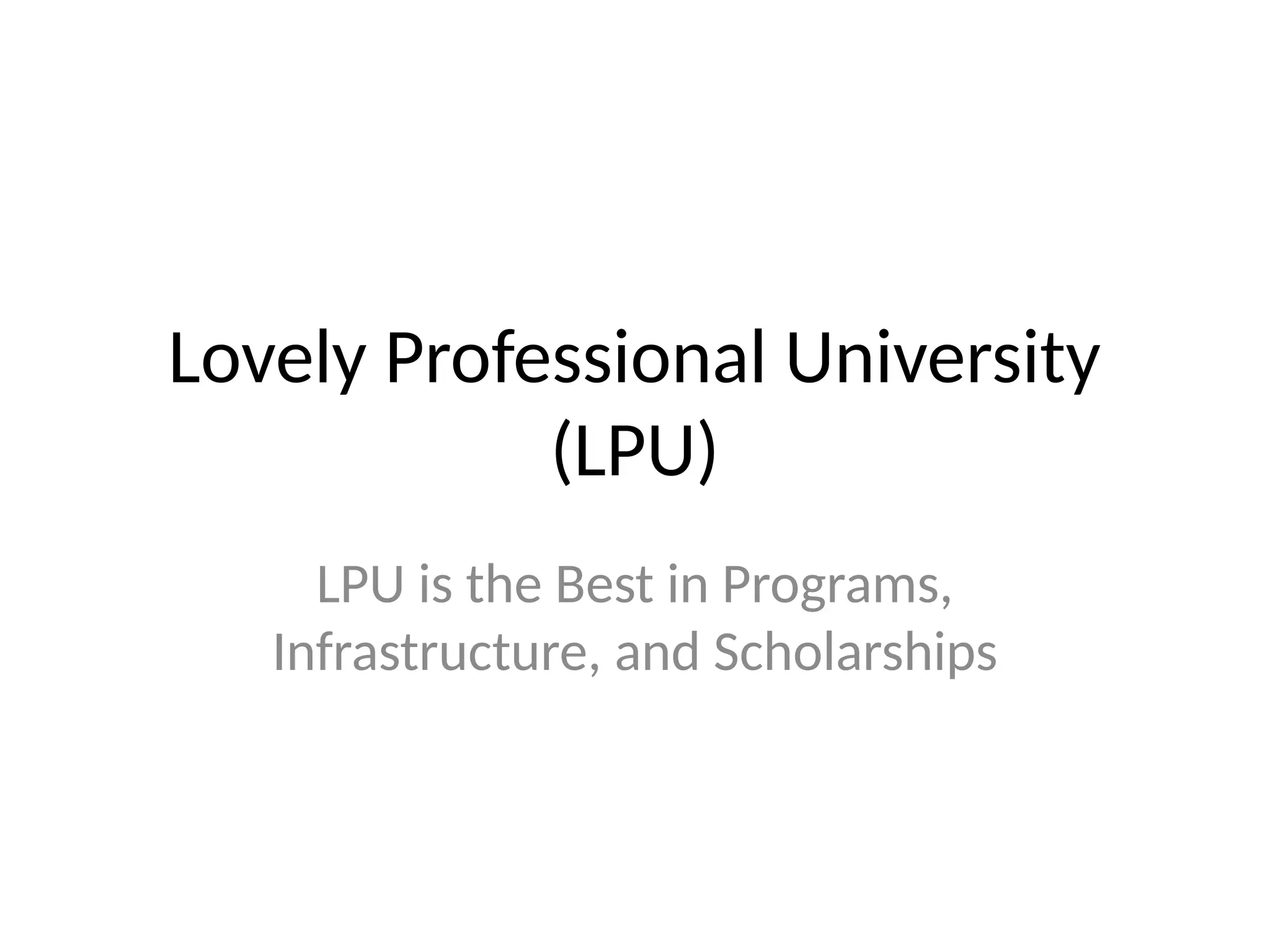 LPU_Best_Presentation . LPU is best all information in one PPT | PPT