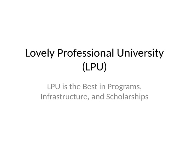 LPU_Best_Presentation . LPU is best all information in one PPT | PPT
