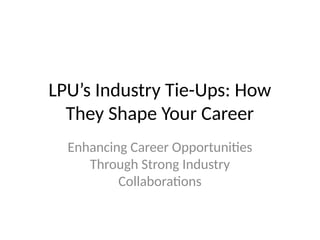 LPU’s Industry Tie-Ups: How They Shape Your Career | PPTX