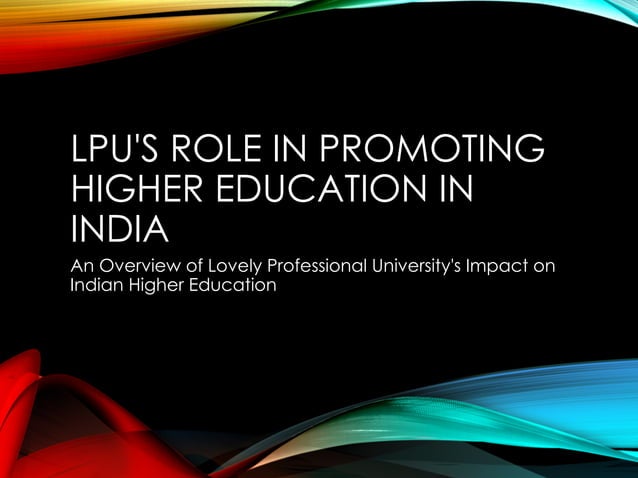 LPU_Role_in_Higher_Education.pptx....... | PPT