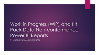 LQATS Work in Progress (WIP) and Kit Pack Power BI Reports.pptx