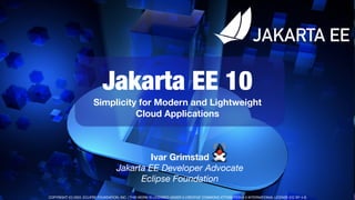 Jakarta EE 10: Simplicity for Modern and Lightweight Cloud Applications ...