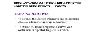 LS 1.3.3 Drug Antagonism, Additive Effects Loss of Drug Effects.pptx