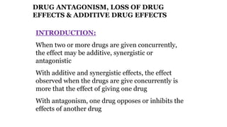 LS 1.3.3 Drug Antagonism, Additive Effects Loss of Drug Effects.pptx