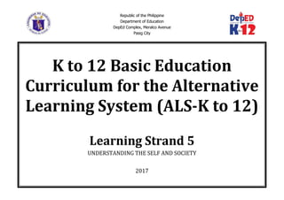 Curriculum Guide on ALS K12 LS 5 (Understanding the Self and Society) | PDF