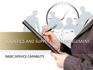 Basic service capability, logistics and supply chain management | PPTX