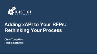 Adding xAPI to your RFPs: Rethinking your process | PPT