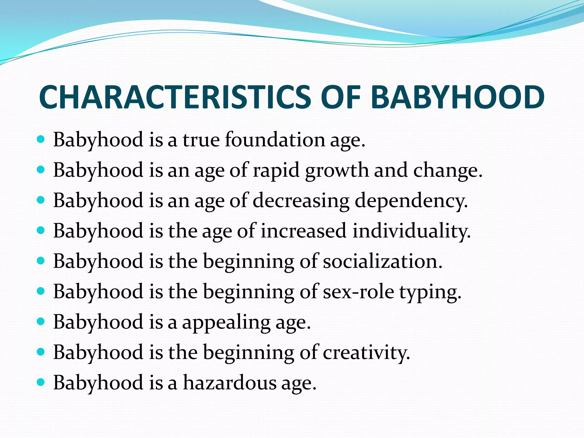 CHARACTERISTICS OF INFANCY, BABYHOOD, EARLY and LATE CHILDHOOD IN ...