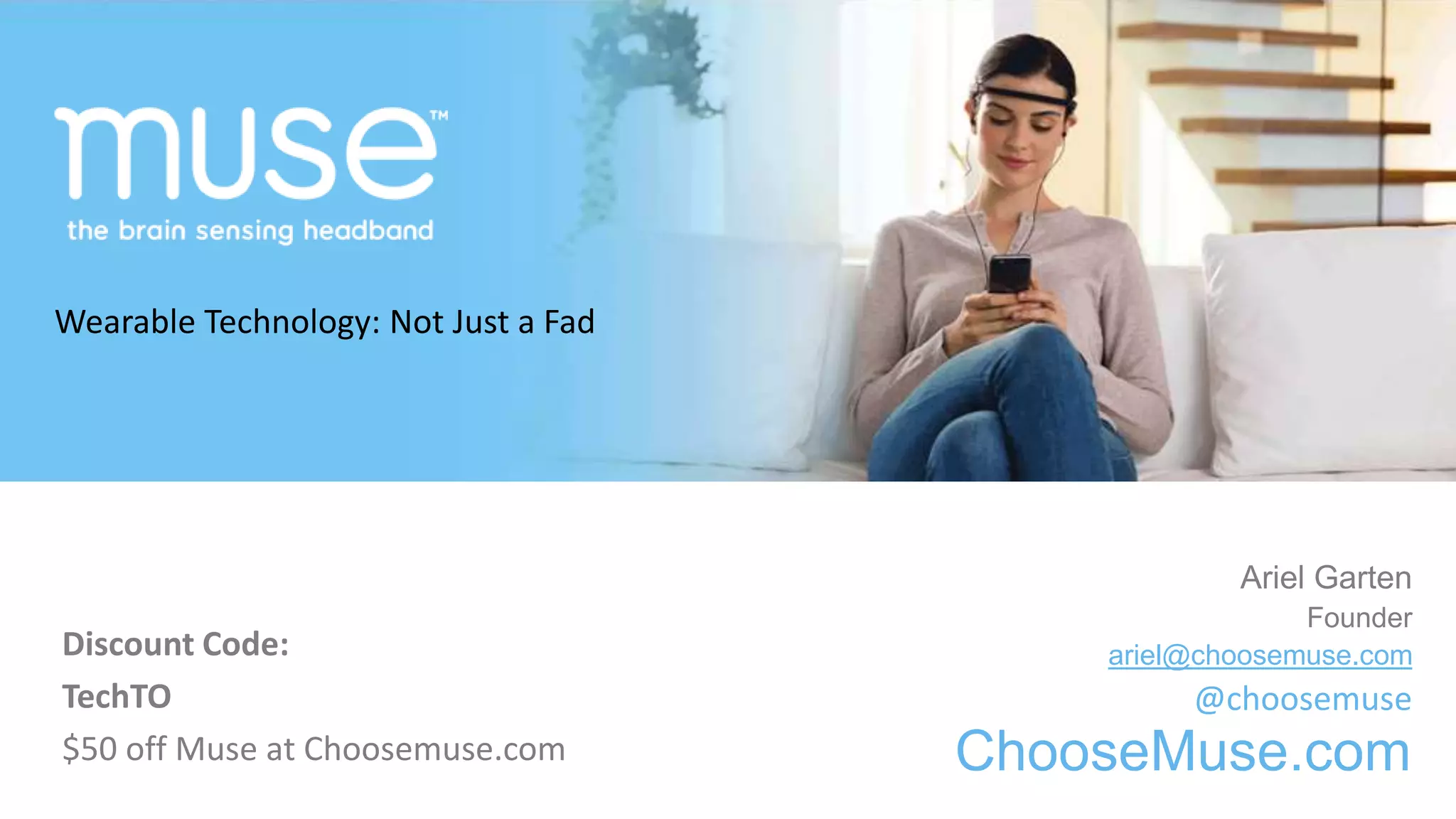 Ariel Garten of Interaxon/Muse presents Wearable Technology: Not just a Fad | PPTX