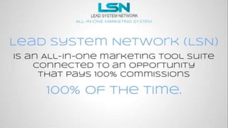 LSN Lead System Network Presentation 100% Commisions | PPT