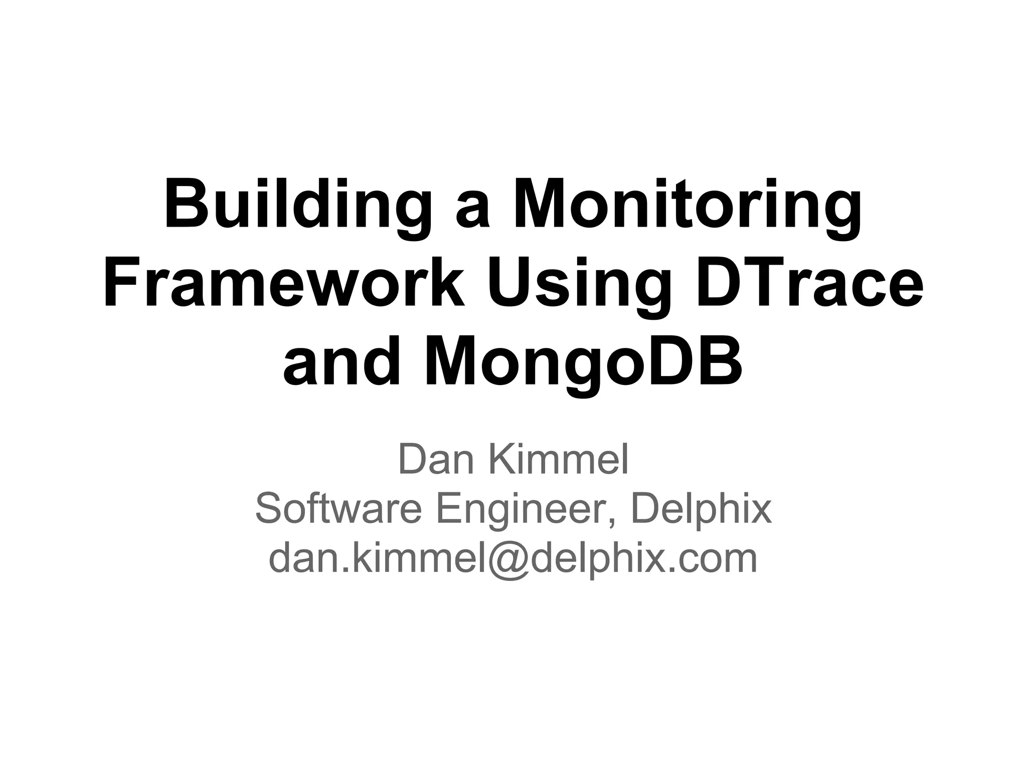 Lspe Building A Monitoring Framework Using Dtrace And Mongodb Ppt 1586