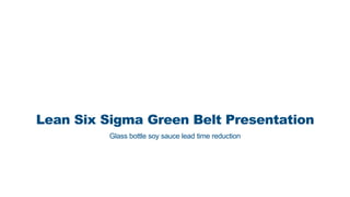 LSSI Lean Six Sigma - Lead Time Reduction - Green Belt Project Example.pdf