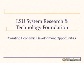 LSU System Research & Technology Foundation | PPT
