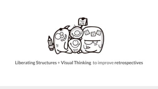 How to combine Visual Thinking & Liberating Structures to improve our ...
