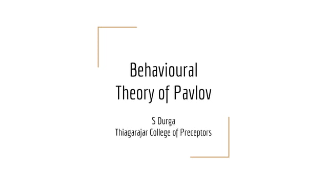 BEHAVIOURAL THEORY OF PAVLOV | PPTX | Educational Assessment | Education