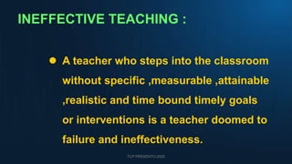 CHARACTERISTICS OF EFFECTIVE AND INEFFECTIVE TEACHING | PPTX