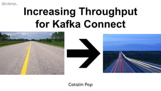 Increasing Kafka Connect Throughput with Catalin Pop with Catalin Pop | Kafka Summit London 2022 ...