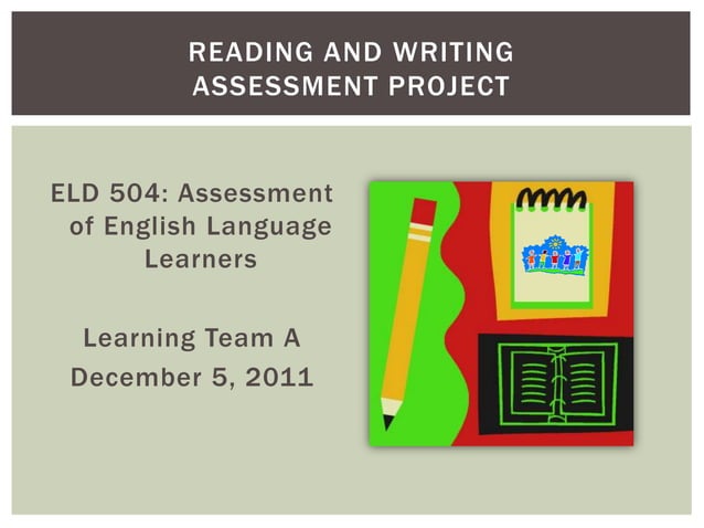 ELD 504: Reading and Writing Assessments | PPTX | Educational ...