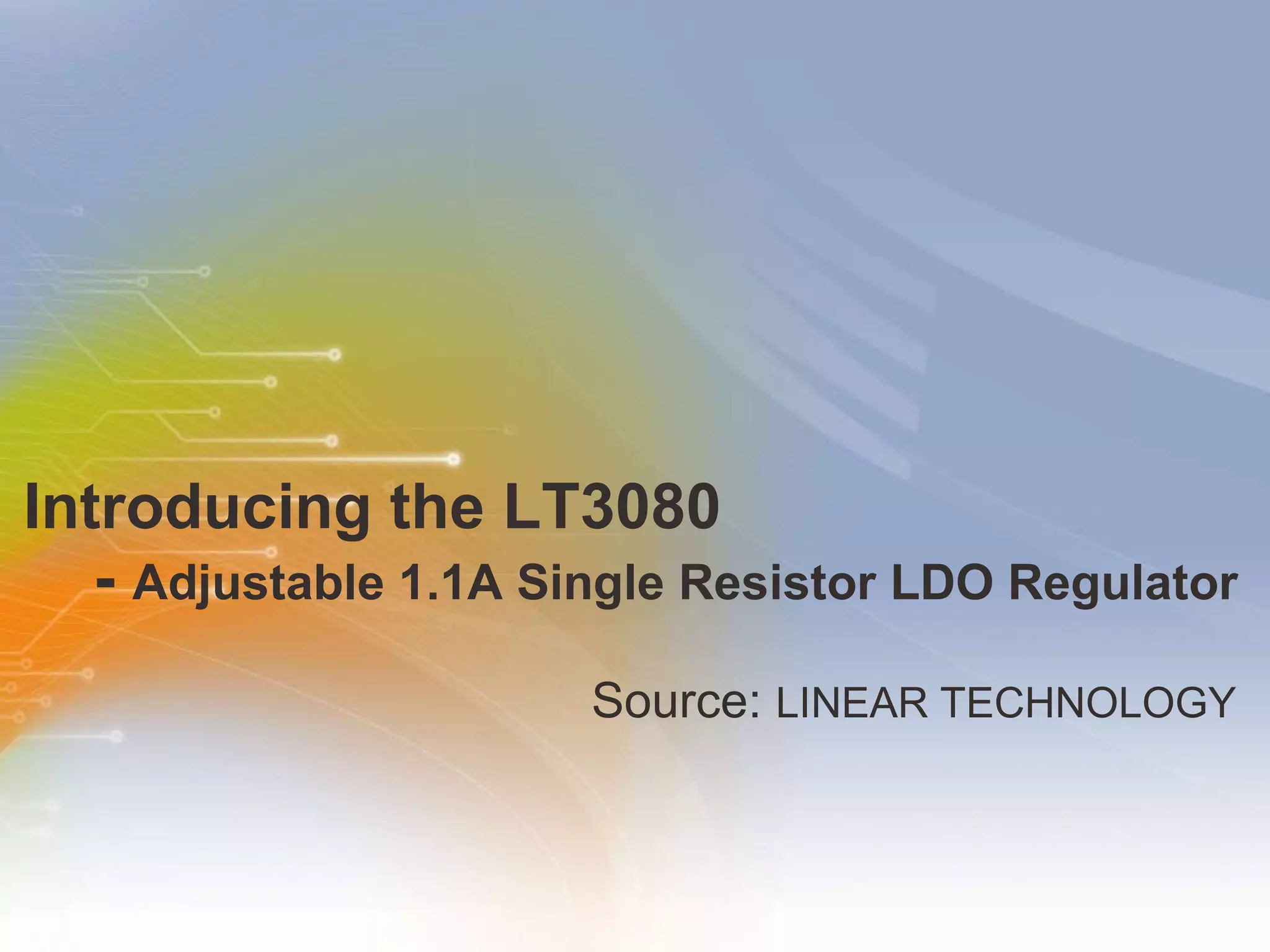 Introducing the LT3080 - Adjustable 1.1A Single Resistor LDO Regulator | PPT