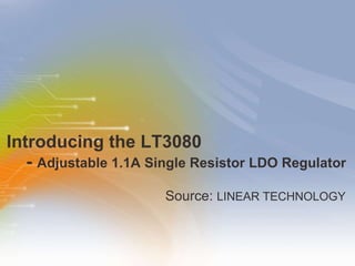 Introducing the LT3080 - Adjustable 1.1A Single Resistor LDO Regulator | PPT
