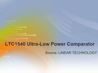 LTC1540 Ultra-Low Power Comparator | PPT