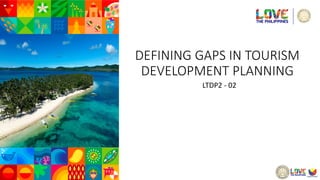 LTDP2 02 Defining Gaps in Tourism Planning | PDF